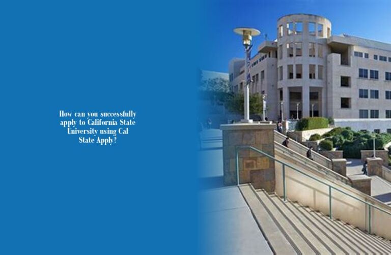 How can you successfully apply to California State University using Cal ...