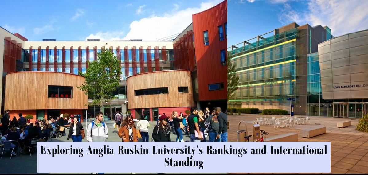 Exploring Anglia Ruskin University's Rankings and International ...