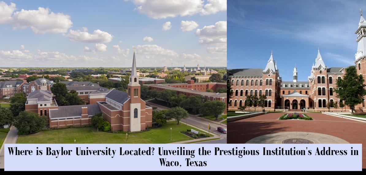 Where is Baylor University Located? Unveiling the Prestigious ...