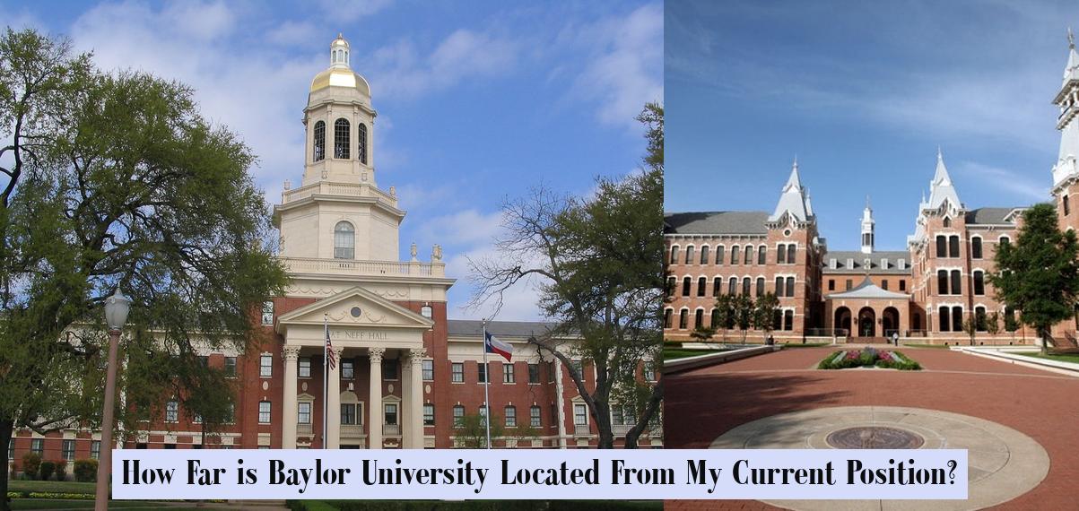 How Far is Baylor University Located From My Current Position ...