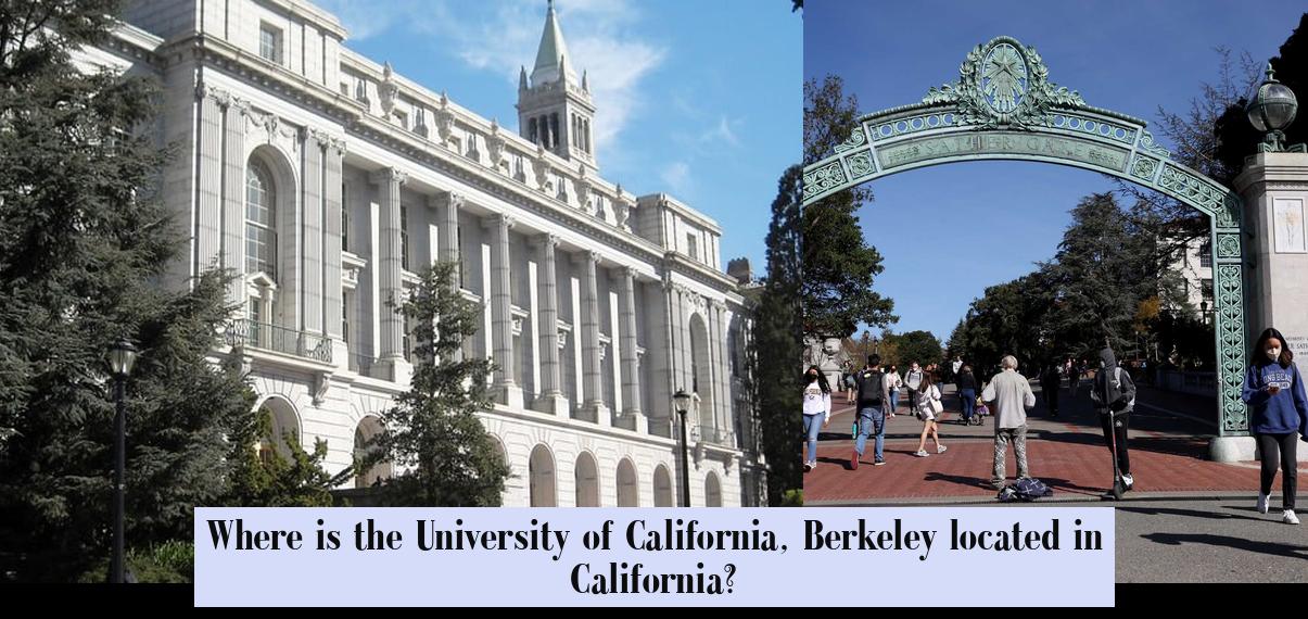 Where is the University of California, Berkeley located in California ...