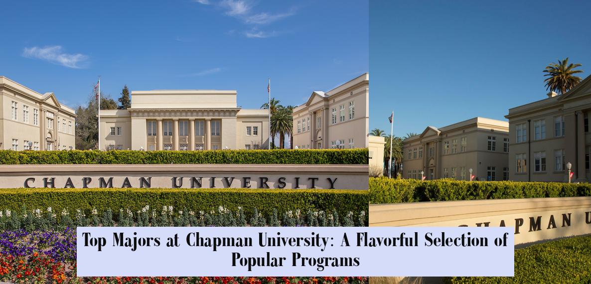Top Majors at Chapman University: A Flavorful Selection of Popular ...