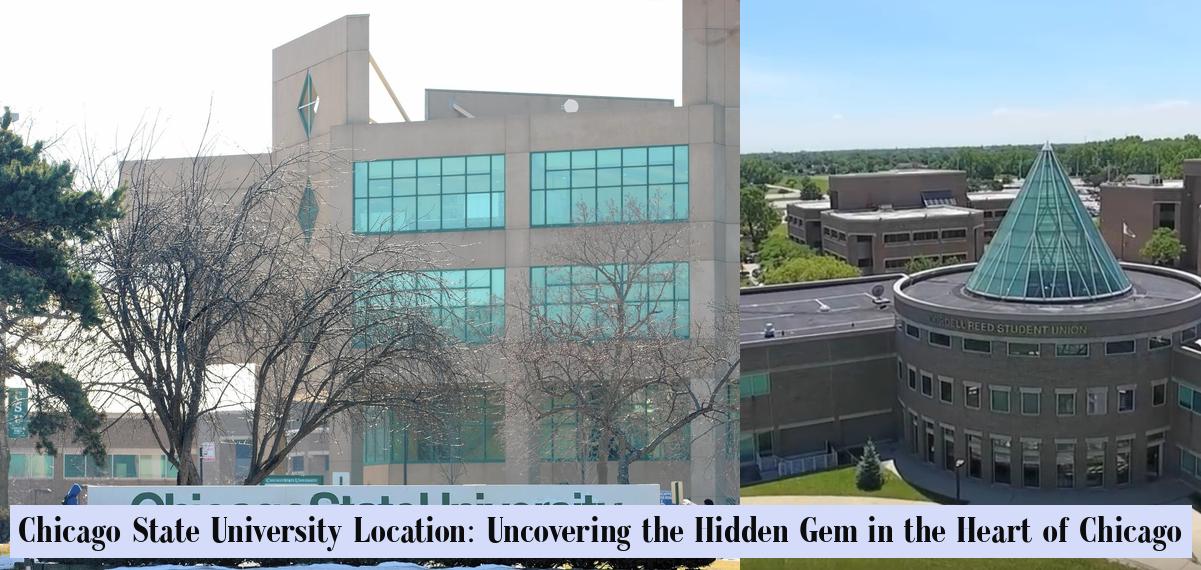 Chicago State University Location: Uncovering the Hidden Gem in the ...