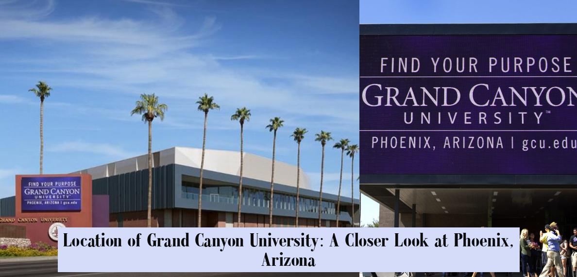 Location of Grand Canyon University: A Closer Look at Phoenix, Arizona ...