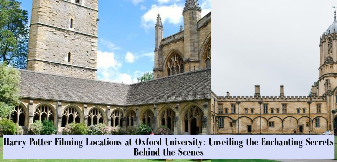 Harry Potter Filming Locations at Oxford University: Unveiling the ...