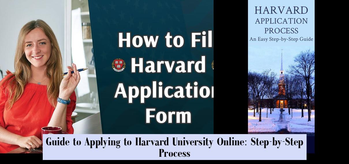 Guide to Applying to Harvard University Online: Step-by-Step Process ...