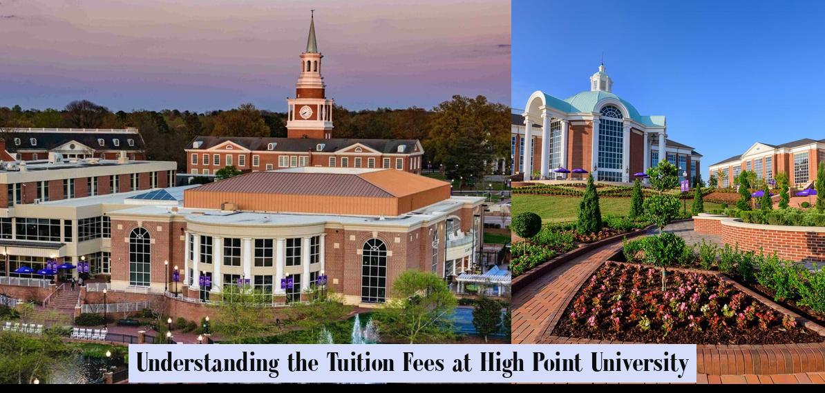 Understanding the Tuition Fees at High Point University - JobLoving ...