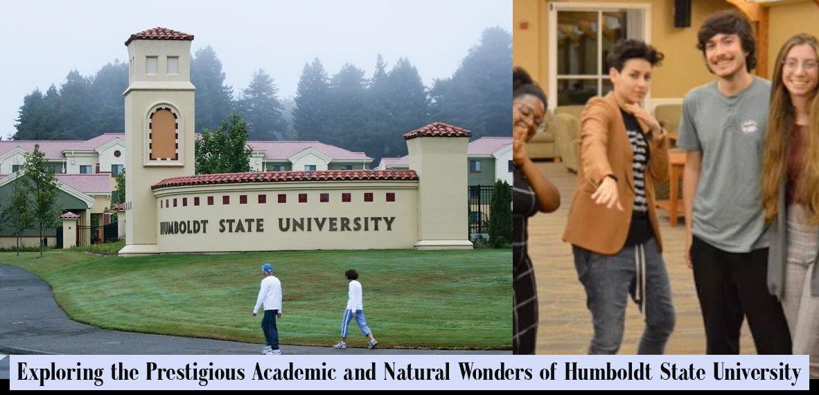 Exploring the Prestigious Academic and Natural Wonders of Humboldt ...