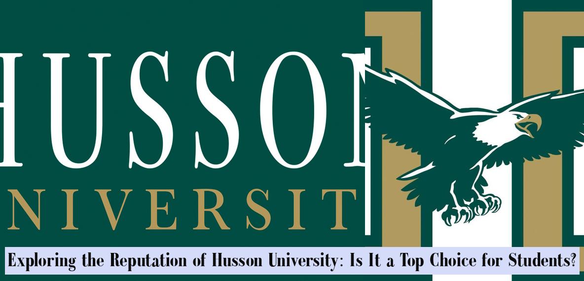 Exploring the Reputation of Husson University: Is It a Top Choice for ...