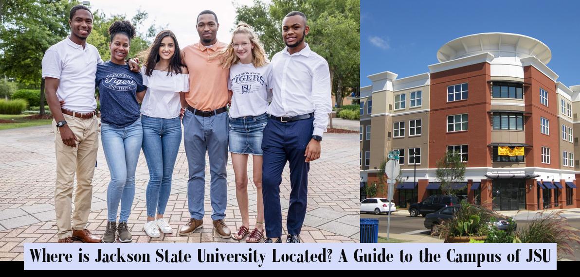 Where is Jackson State University Located? A Guide to the Campus of JSU ...