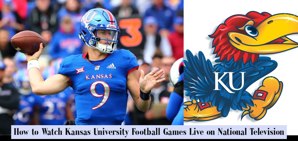 How to Watch Kansas University Football Games Live on National ...