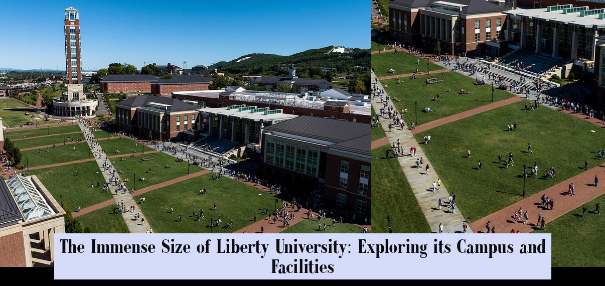 The Immense Size of Liberty University: Exploring its Campus and ...