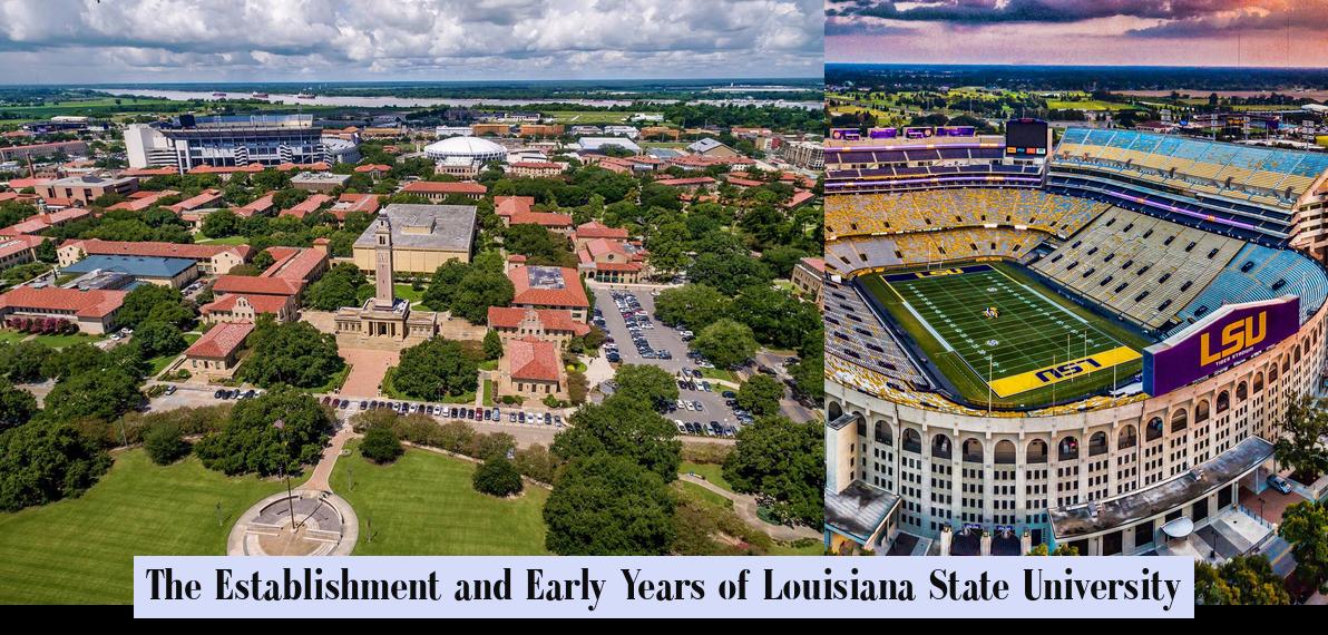 The Establishment and Early Years of Louisiana State University ...