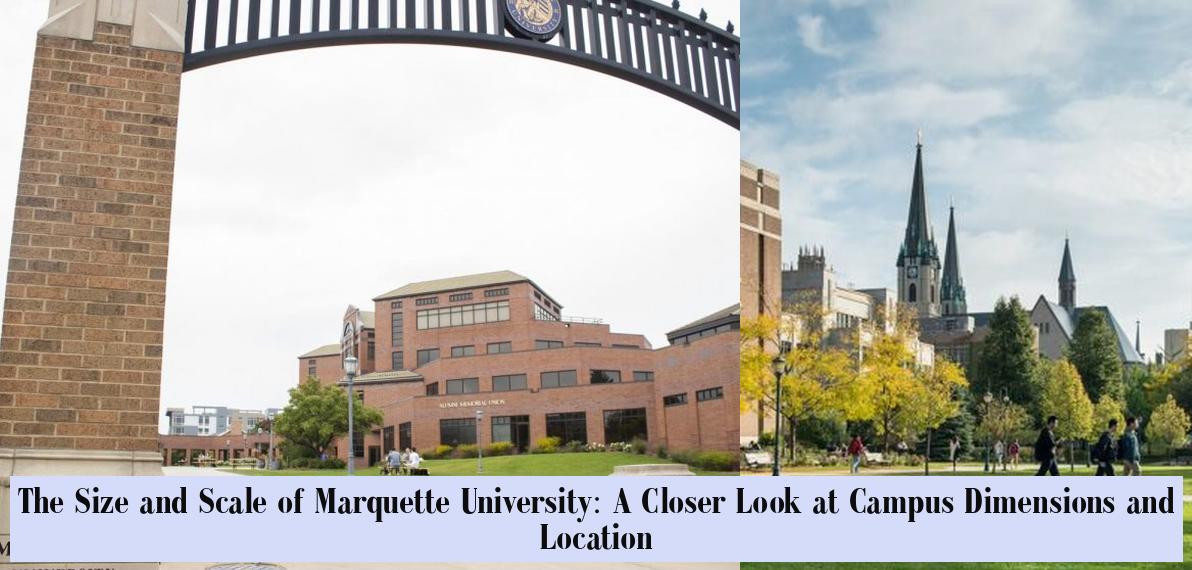 The Size and Scale of Marquette University: A Closer Look at Campus ...