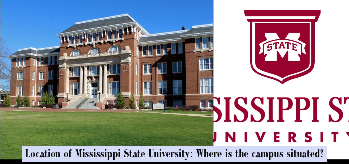 Location of Mississippi State University: Where is the campus situated ...