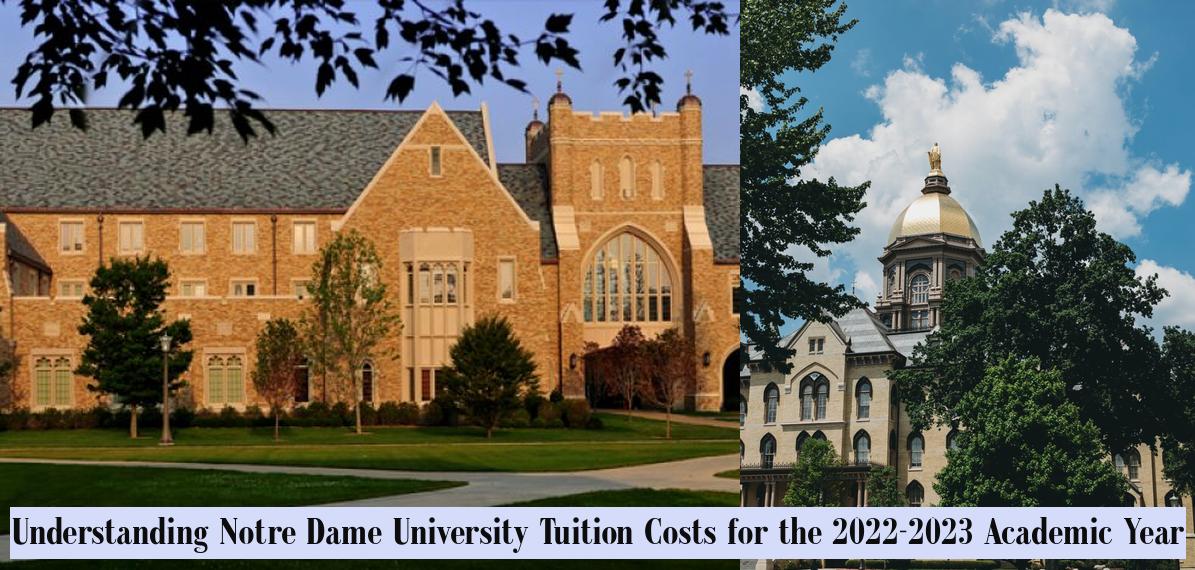 Understanding Notre Dame University Tuition Costs for the 2022-2023 ...
