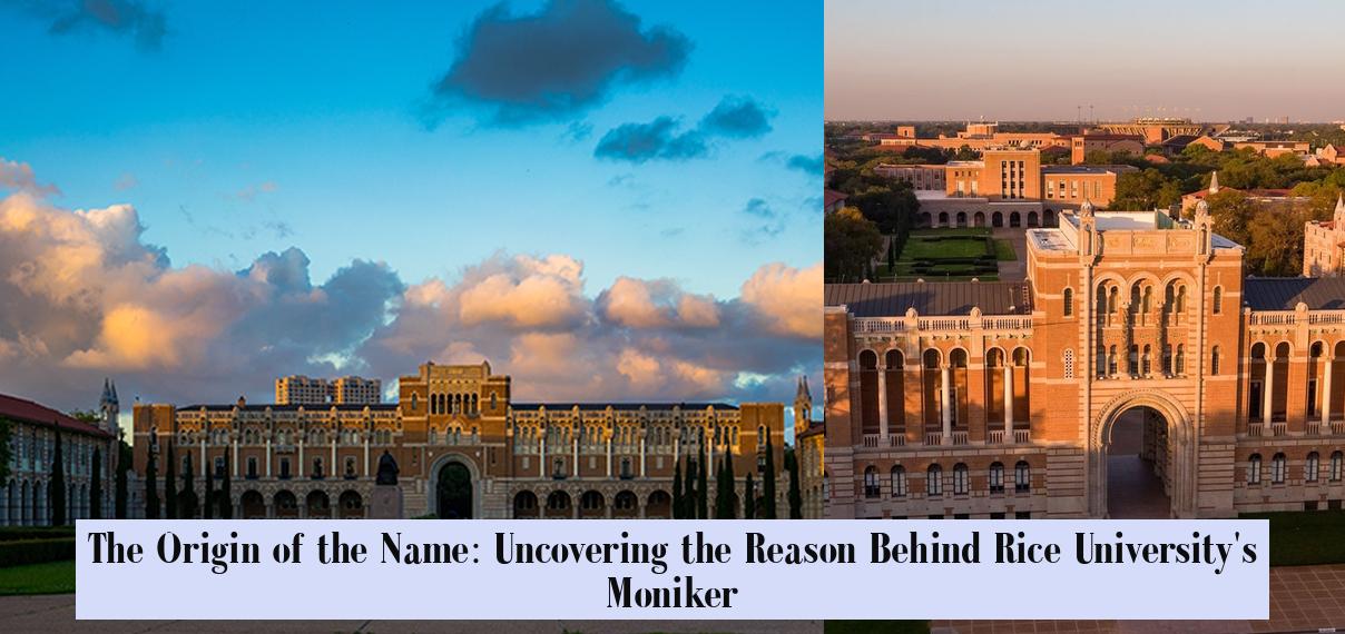 The Origin of the Name: Uncovering the Reason Behind Rice University's ...