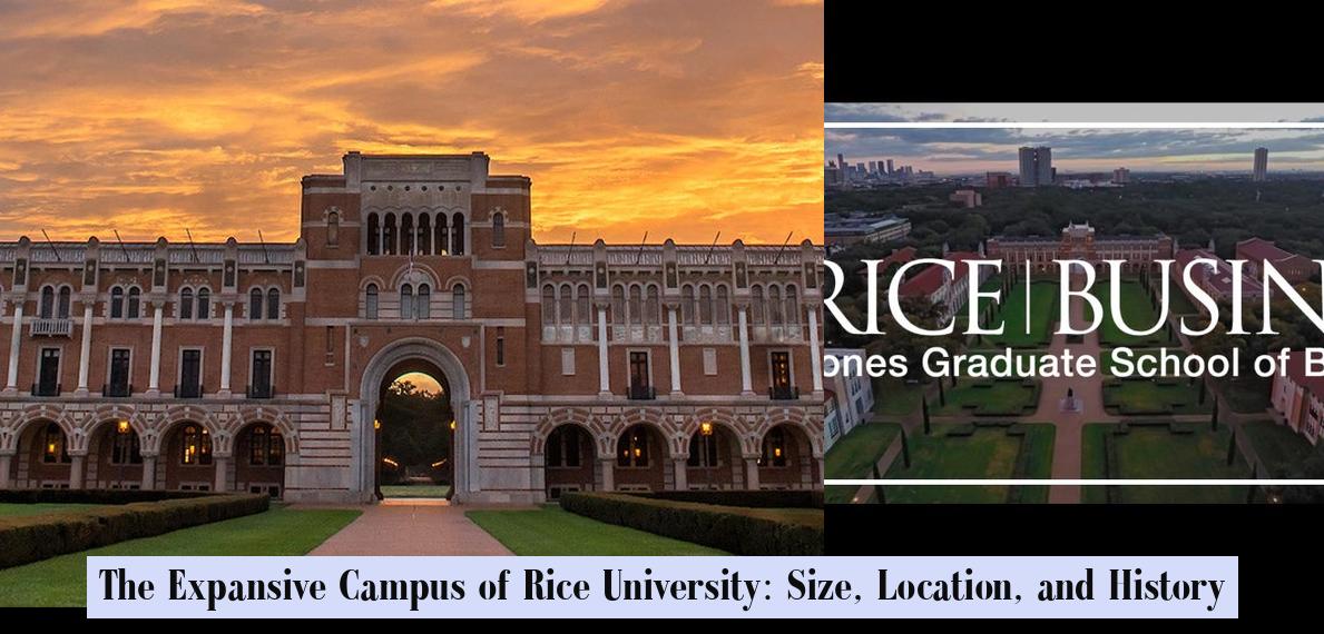 The Expansive Campus of Rice University: Size, Location, and History ...