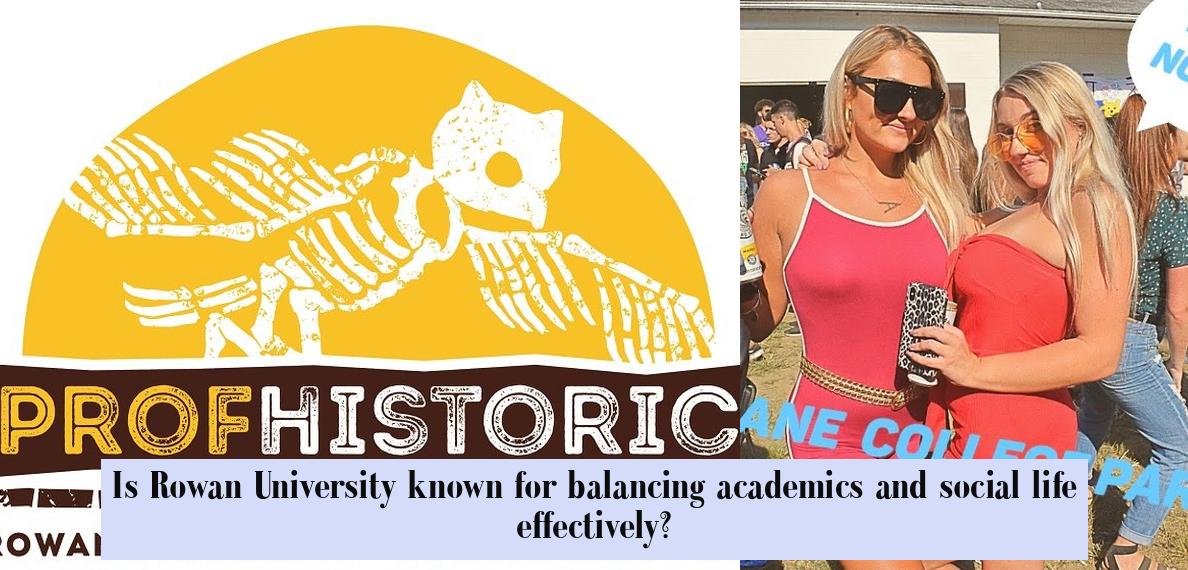 Is Rowan University known for balancing academics and social life ...