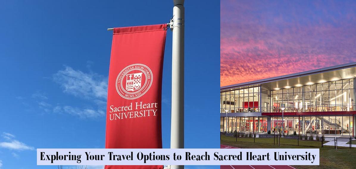 Exploring Your Travel Options to Reach Sacred Heart University ...