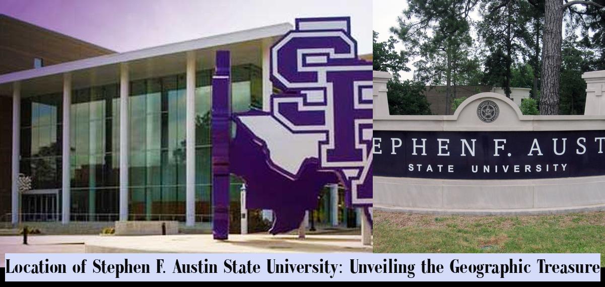 Location of Stephen F. Austin State University: Unveiling the ...