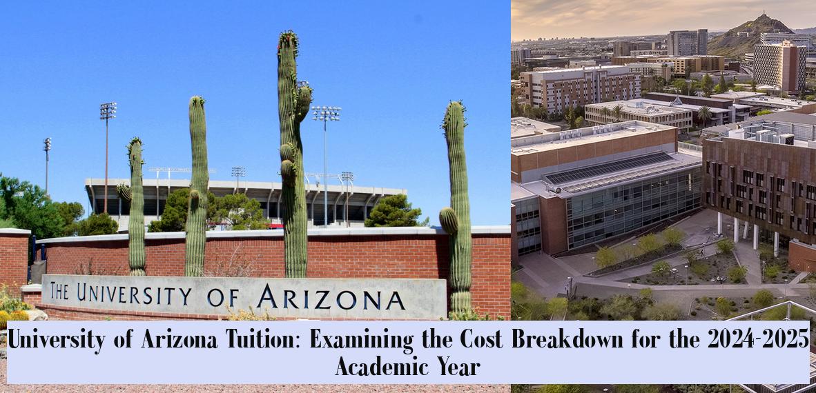 University of Arizona Tuition: Examining the Cost Breakdown for the ...