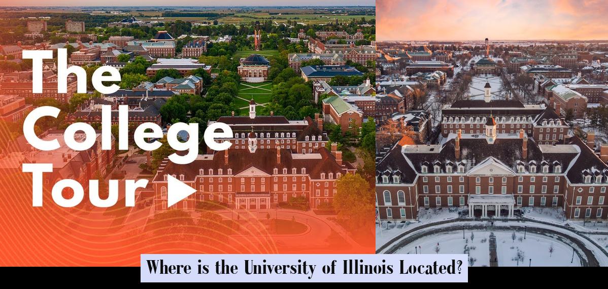 Where is the University of Illinois Located? - JobLoving | Ultimate ...