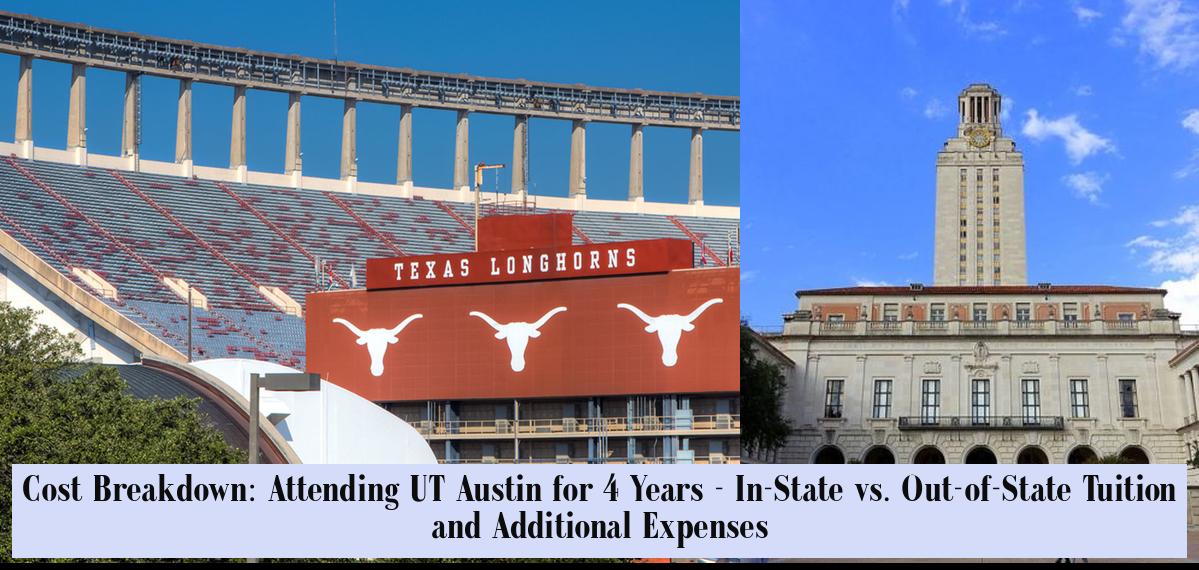 Cost Breakdown: Attending UT Austin for 4 Years - In-State vs. Out-of ...