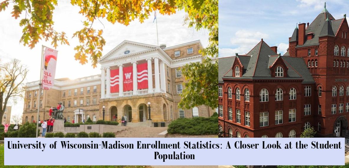University of Wisconsin-Madison Enrollment Statistics: A Closer Look at ...