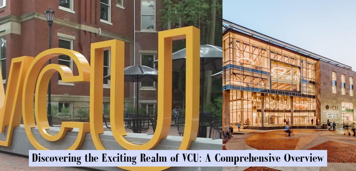 Discovering the Exciting Realm of VCU: A Comprehensive Overview ...