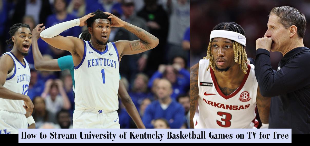 How to Stream University of Kentucky Basketball Games on TV for Free ...