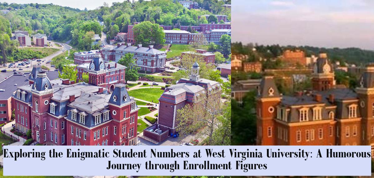 Exploring the Enigmatic Student Numbers at West Virginia University: A ...